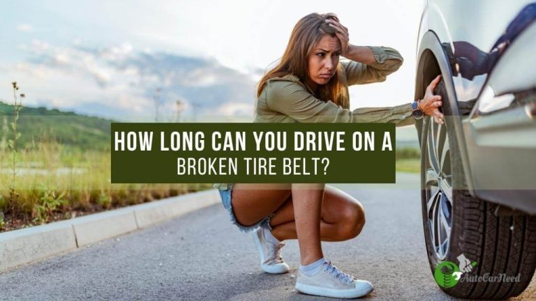 [Detailed] How Long Can You Drive On A Broken Tire Belt?