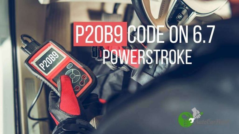 What Is P20B9 Code 6.7 Powerstroke – (3 Ways To Fix)
