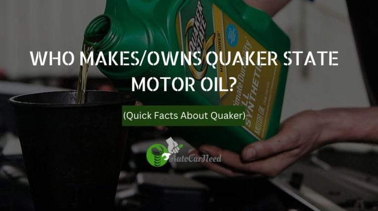 Do You Know Who Makes Quaker State Oil? (Answer Explained)